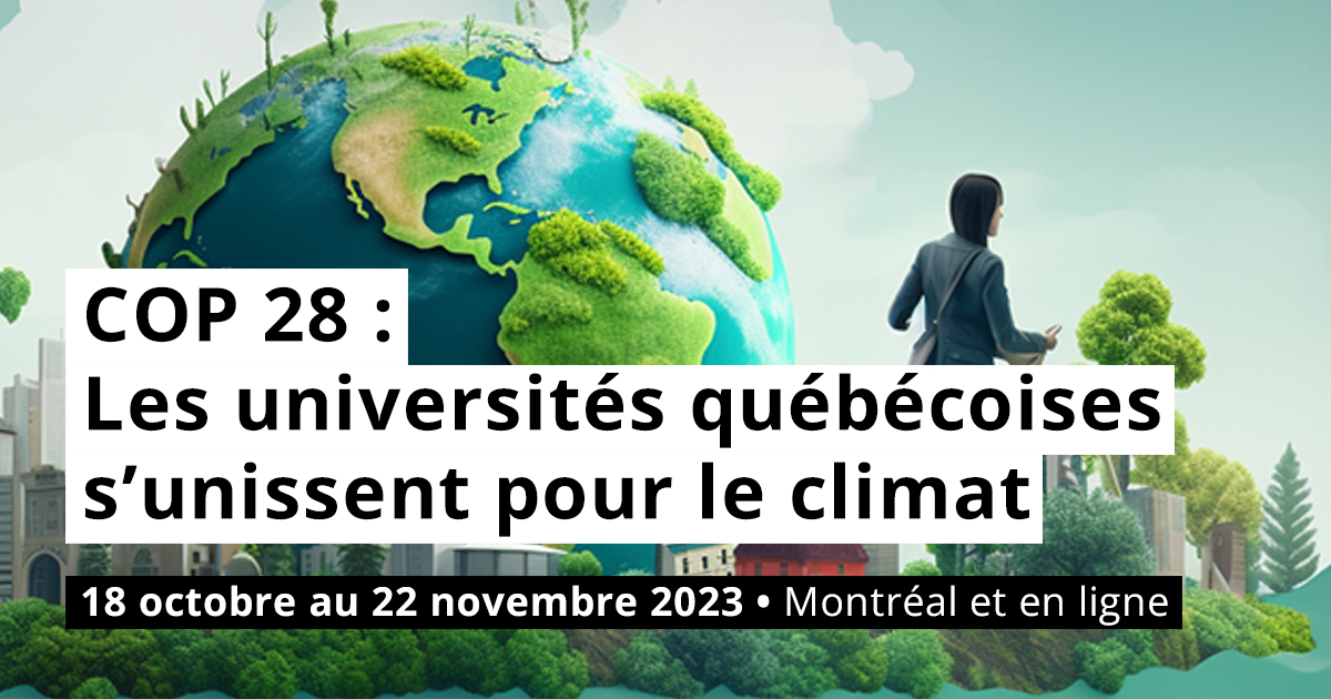 Unis climat – COP 28 : Les universités québécoises s’unissent pour le ...